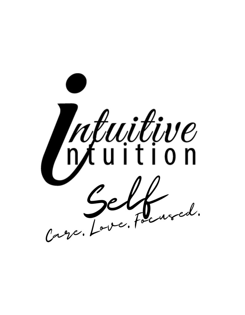 Intuitive Intuition – Self love. self care. self focused.